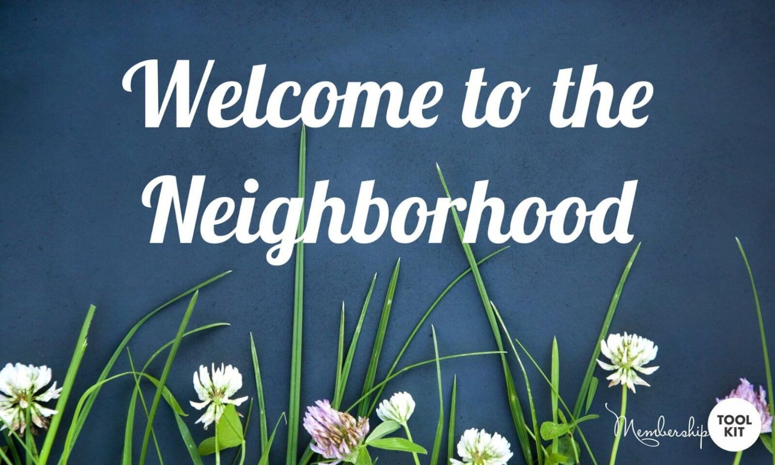 Ways to Welcome New Families to Your Neighborhood - Membership Toolkit